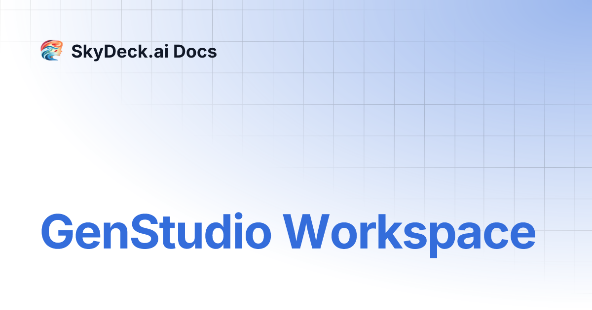 GenStudio Workspace | SkyDeck.ai Docs