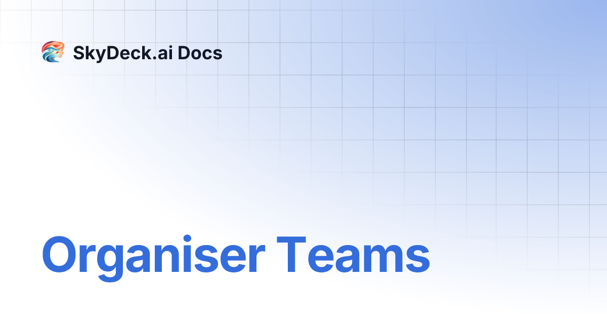 Organiser teams | SkyDeck.ai Docs