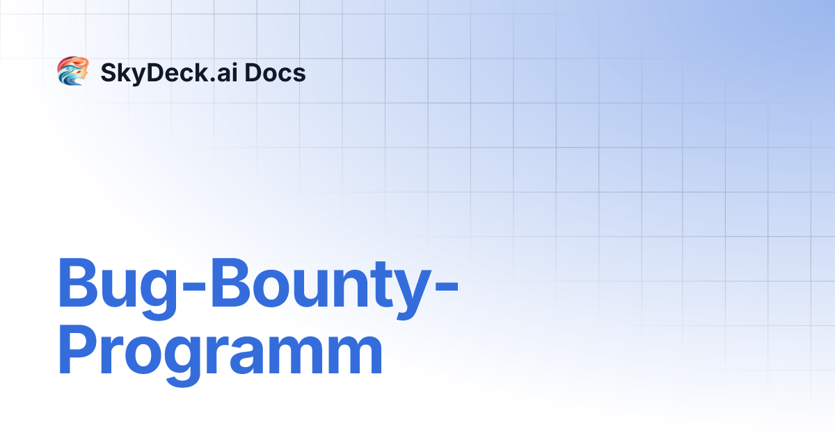 Bug-Bounty-Programm | Deutsch | SkyDeck.ai Docs