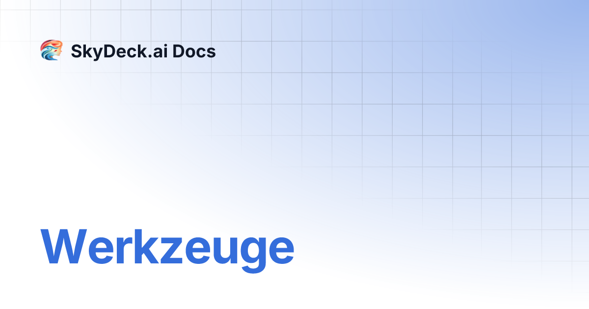 Werkzeuge | SkyDeck.ai Docs