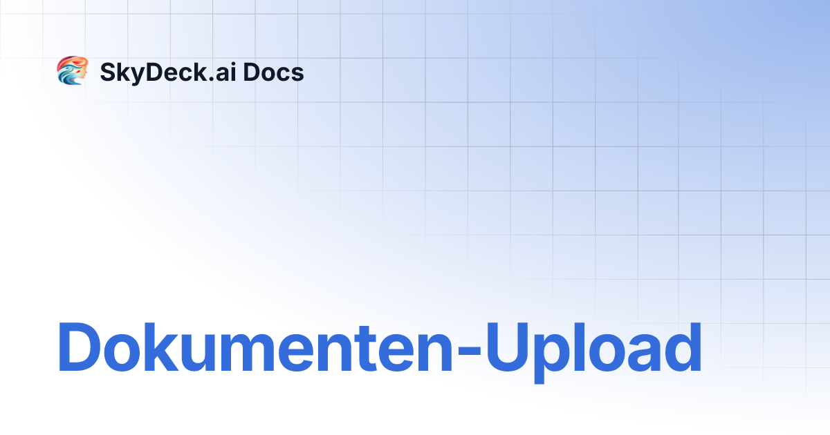 Dokumenten-Upload | SkyDeck.ai Docs