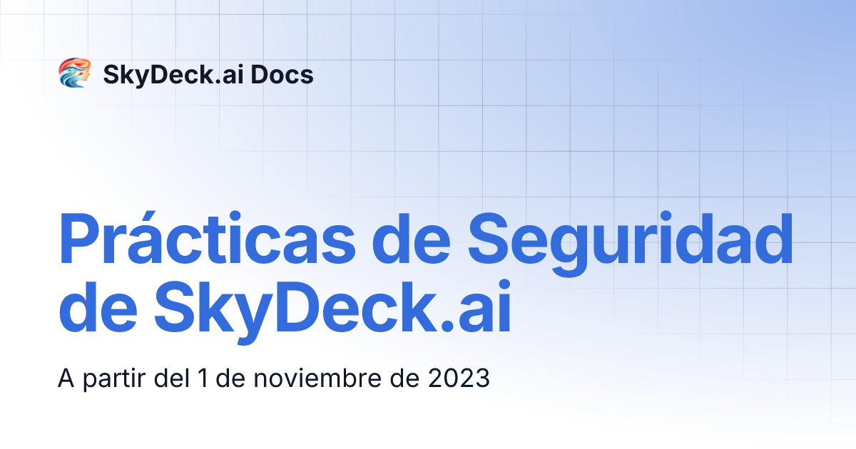 Prácticas de Seguridad de SkyDeck.ai | SkyDeck.ai Docs
