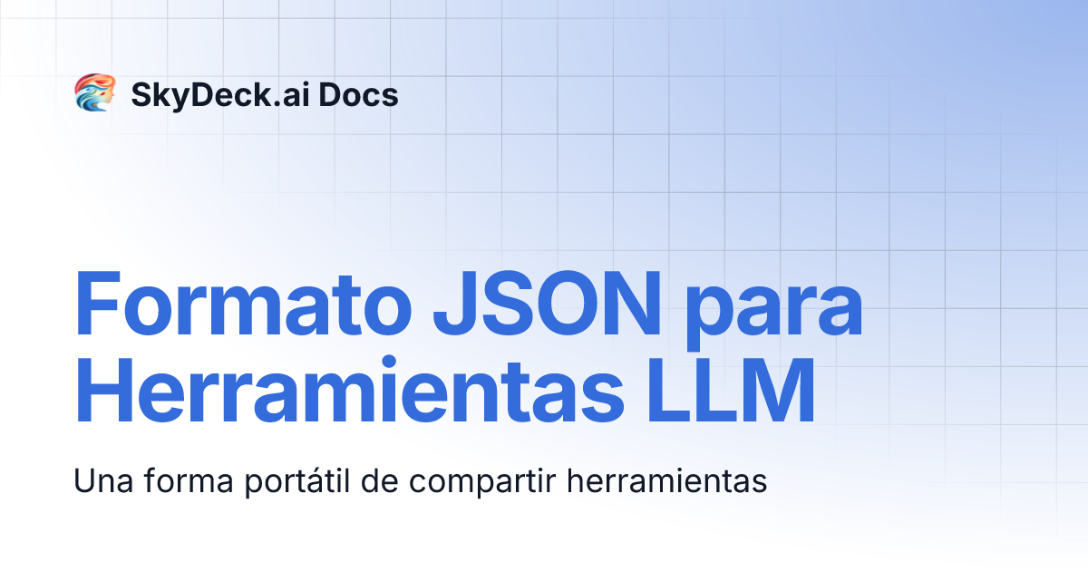 Formato JSON para Herramientas LLM | SkyDeck.ai Docs