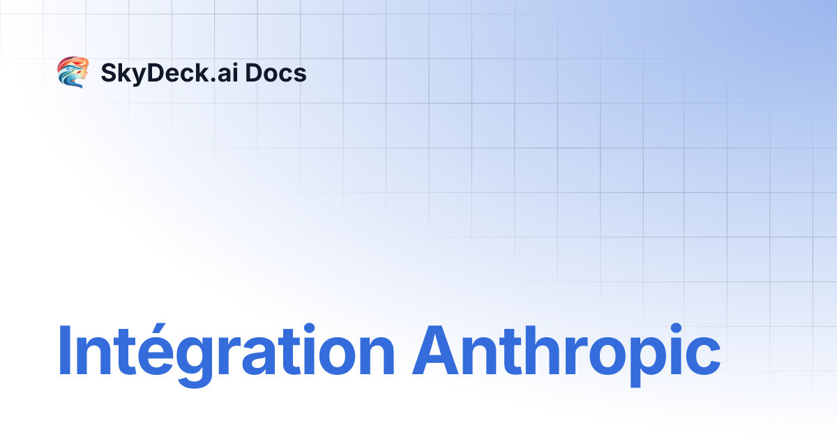 Intégration Anthropic | SkyDeck.ai Docs
