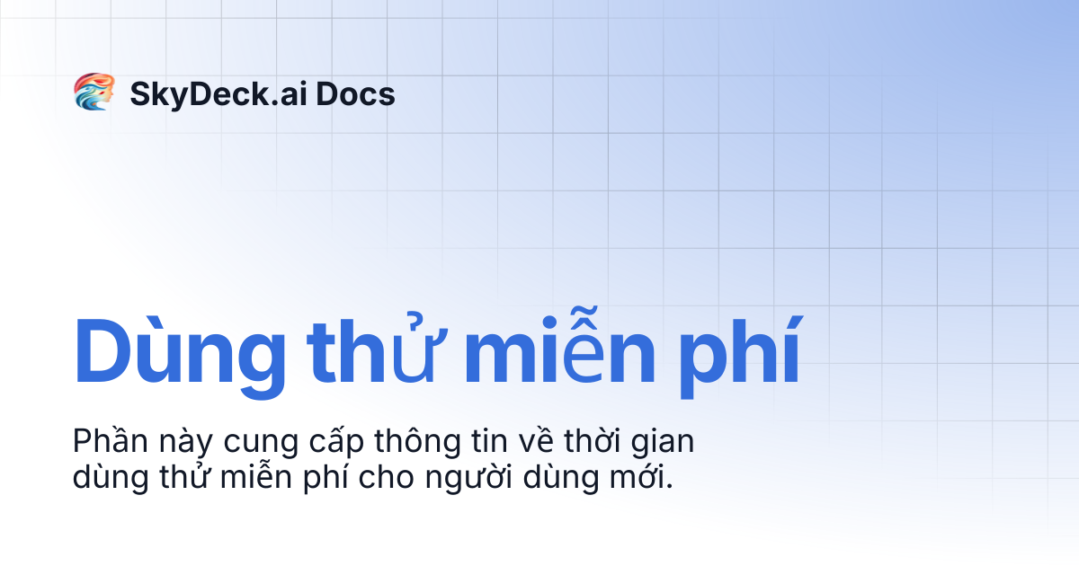 Dùng thử miễn phí | Tiếng Việt | SkyDeck.ai Docs