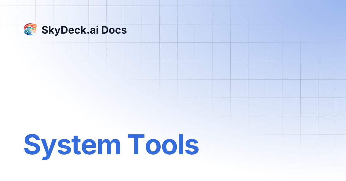 System Tools | SkyDeck.ai Docs