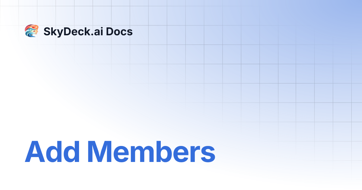 Add Members | SkyDeck.ai Docs