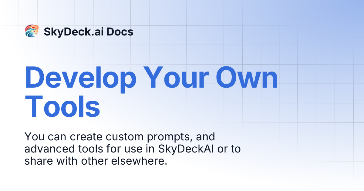 Develop Your Own Tools | SkyDeck.ai Docs