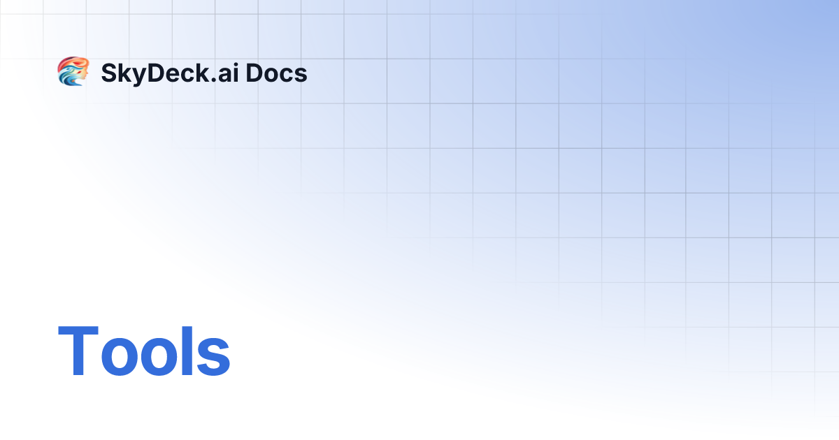 Tools | SkyDeck.ai Docs
