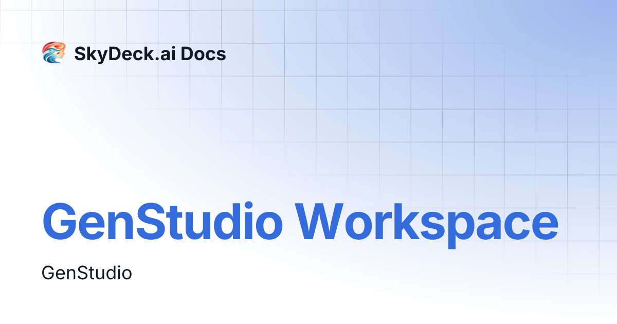 GenStudio Workspace | SkyDeck.ai Docs