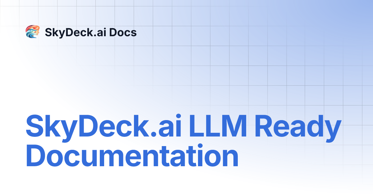 SkyDeck.ai LLM Ready Documentation | SkyDeck.ai Docs