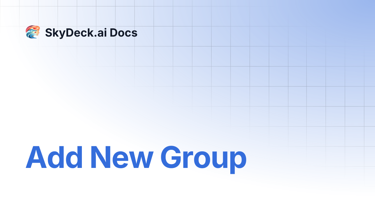 Add New Group | SkyDeck.ai Docs